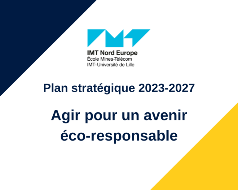IMT Nord Europe annonce son nouveau plan stratégique 2023-2027 : agir pour un avenir éco ...