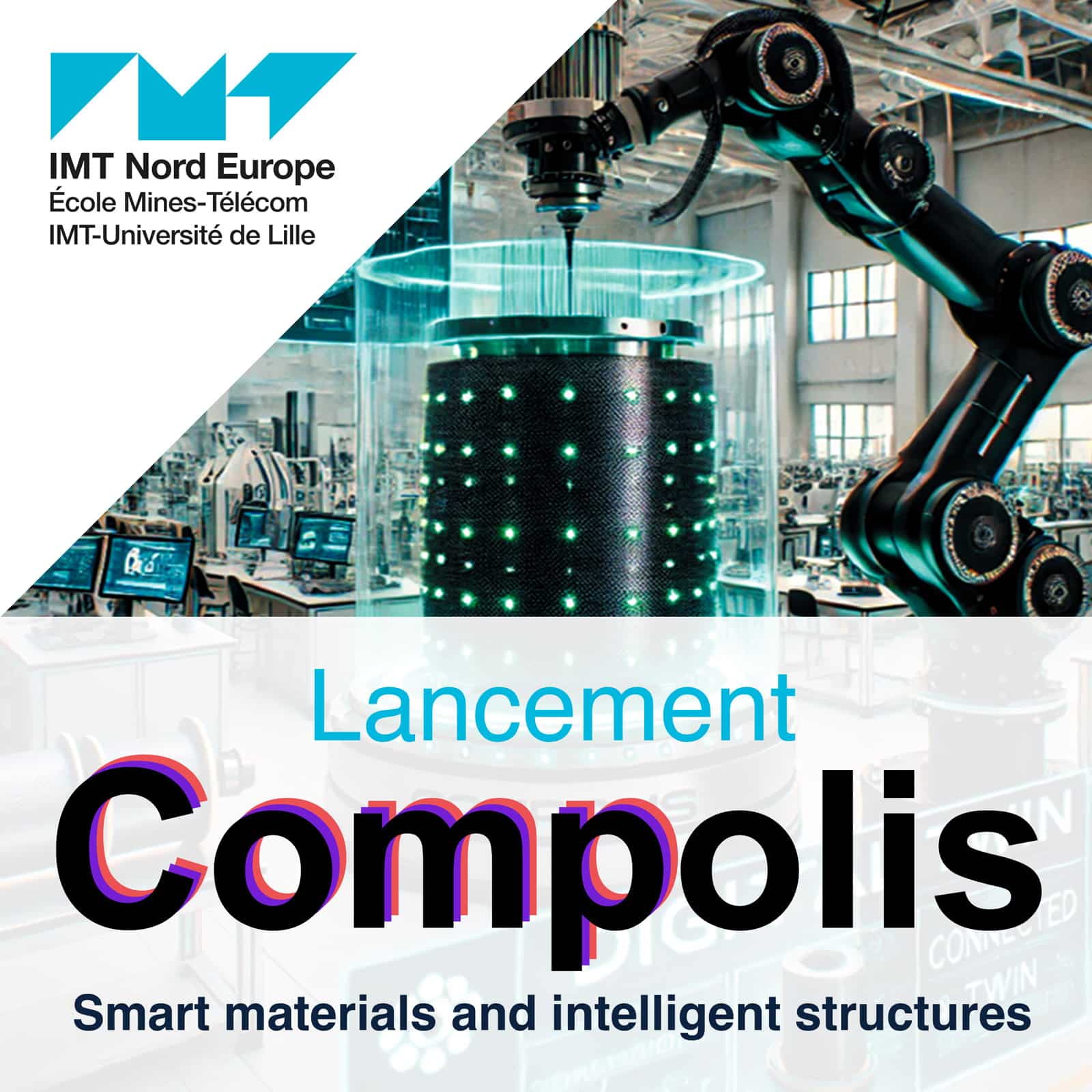 Lancement de COMPOLIS, nouvelle filière R&I dédiée aux matériaux et structures connectés - IMT ...